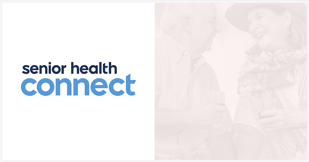 Introducing Senior Health Connect! - Connected Senior Care Advantage